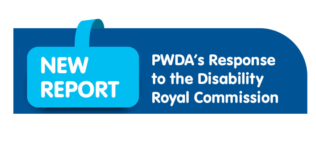 Media Release: PWDA Announce Formal Response to the Disability Royal Commission Final Report ...